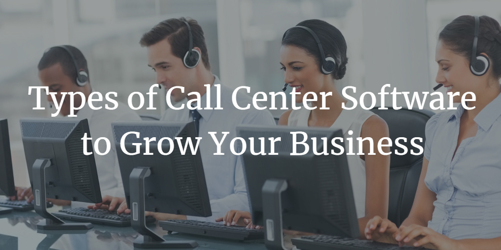 Types of Call Center Software to Grow Your Business - Templates