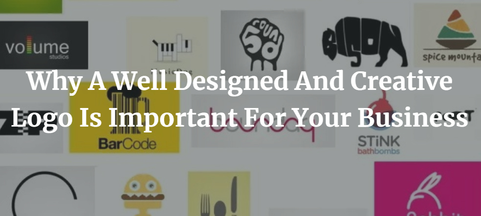 Why A Well Designed And Creative Logo Is Important For Your Business ...