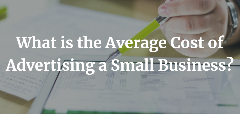 What is the Average Cost of Advertising a Small Business? - Templates